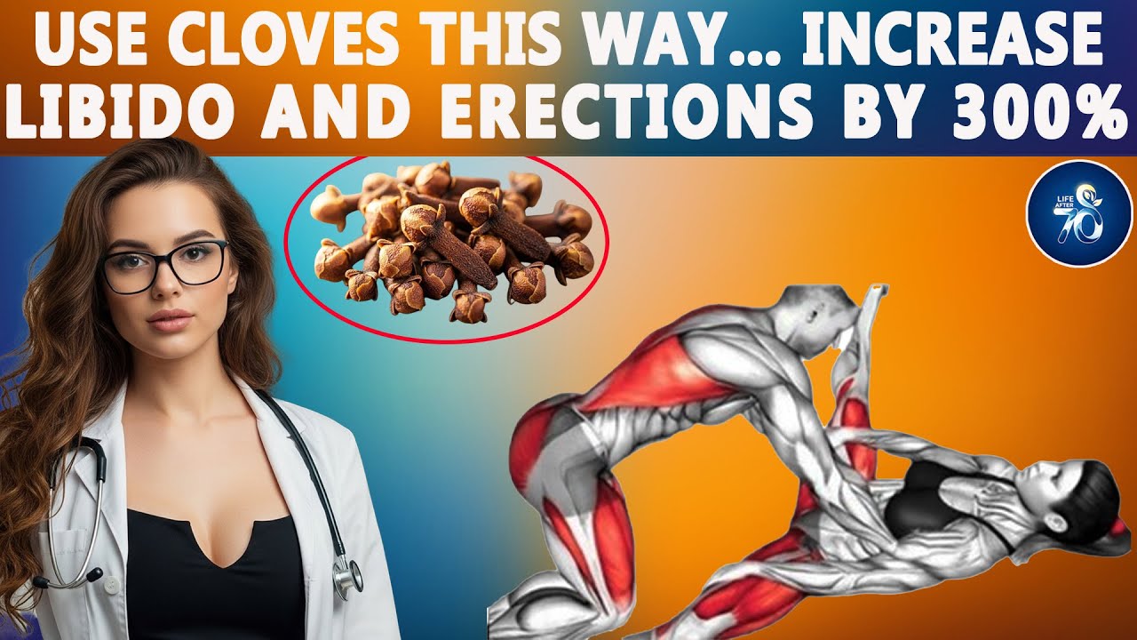 Use Cloves To Increase Your Vitality And Natural Blood Flow After 60 ...