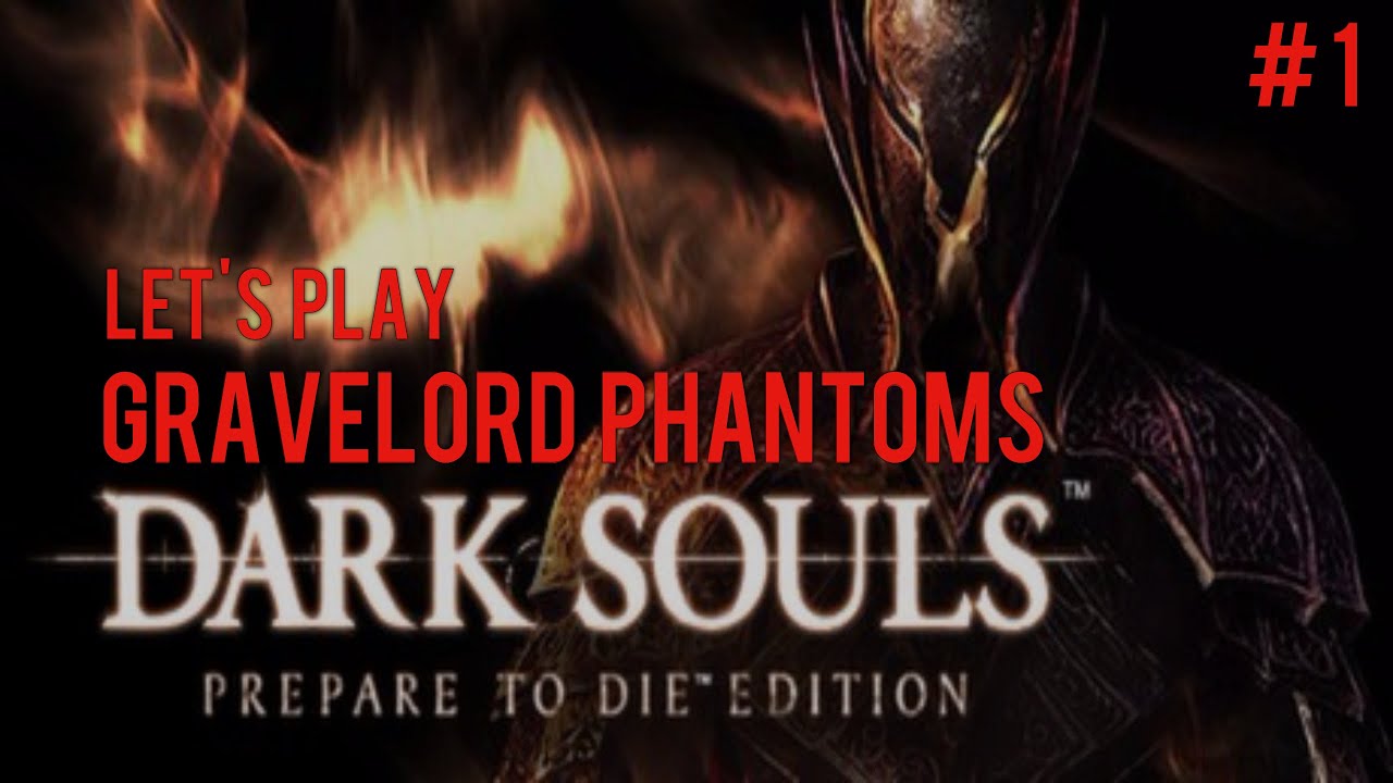 Let's Play Dark Souls Gravelord Phantoms - Part 1 - Undead Burg - YouTube