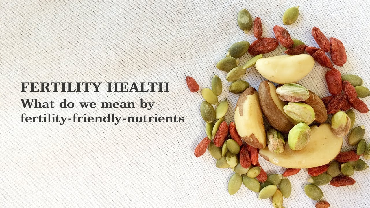 Fertility Health What Do We Mean By Fertility friendly Nutrients fertility-health-what-do-we-mean-by-fertility-friendly-nutrients