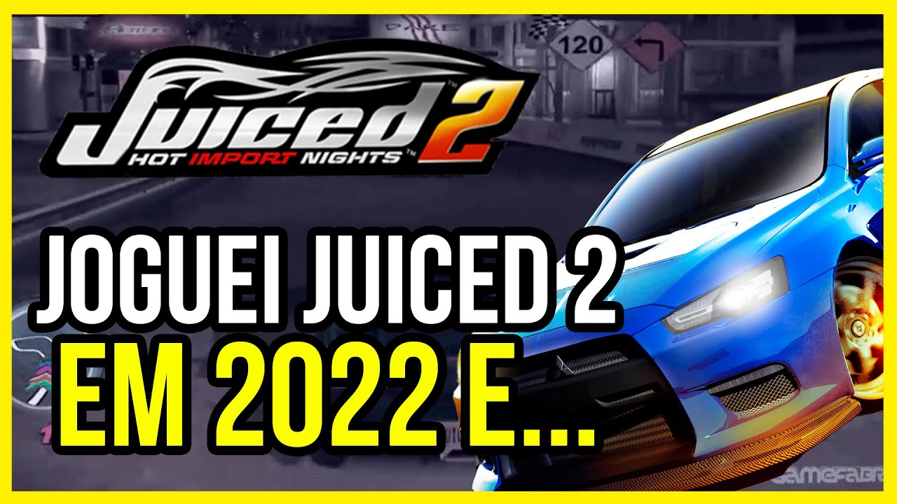 FUI JOGAR JUICED 2 EM 2022 E... - YouTube