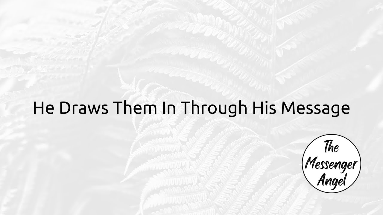 He Draws Them In Through His Message - YouTube
