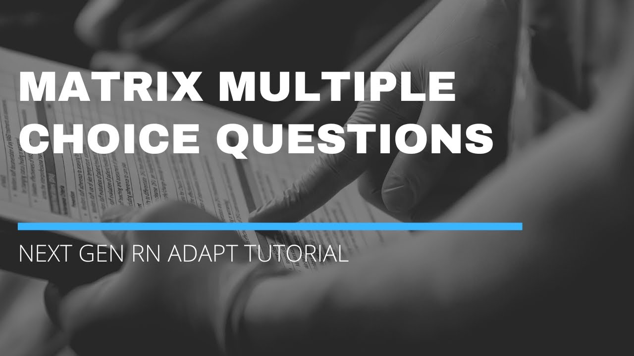 Next Gen RN ADAPT Tutorial - 07: Matrix Multiple Choice - YouTube