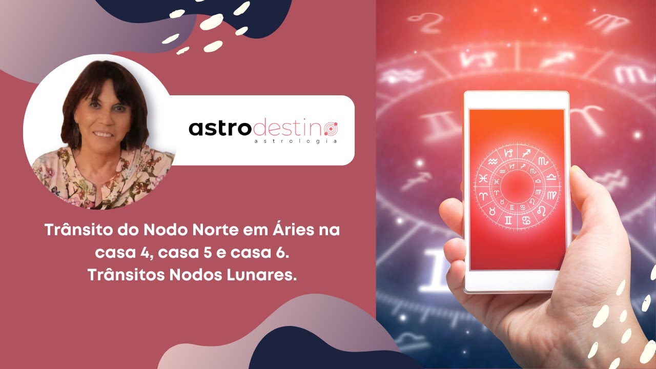 3/08 - Trânsito do Nodo Norte em Áries na casa 4, casa 5 e casa 6 ...