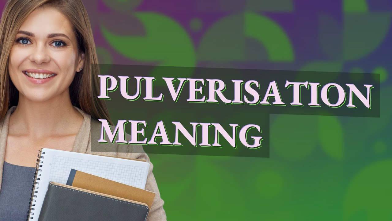Pulverisation | meaning of Pulverisation - YouTube