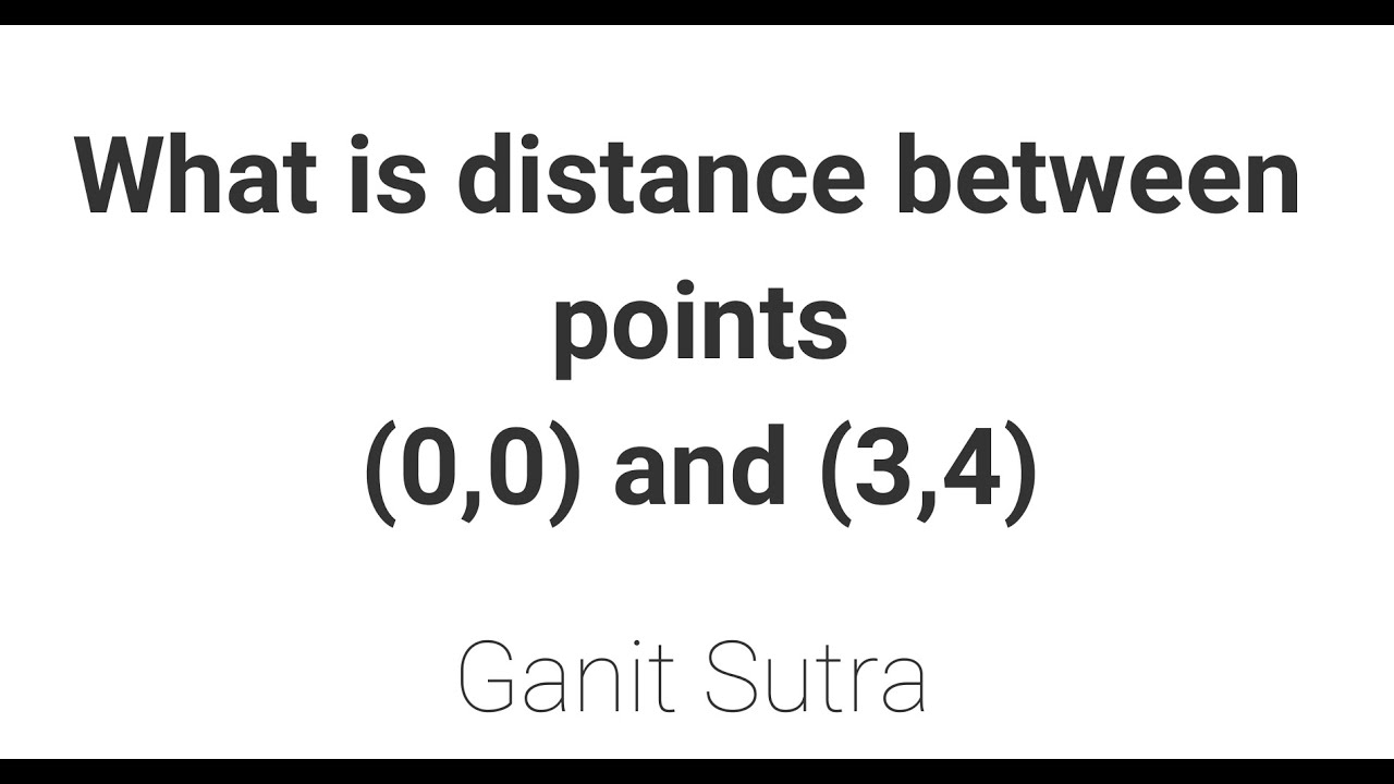 Find the distance between points (0,0) and (3,4) using distance formula ...
