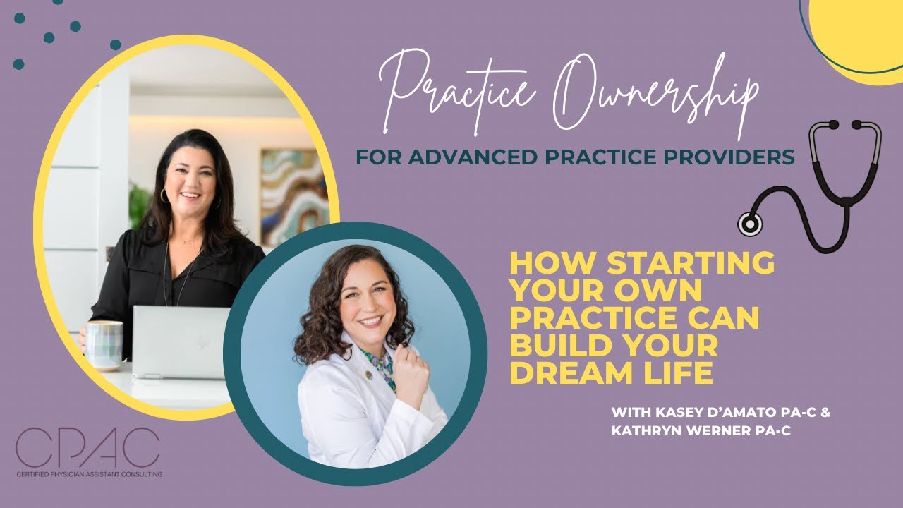 PA Practice Ownership Series: How Starting Your Own Practice Can Build ...