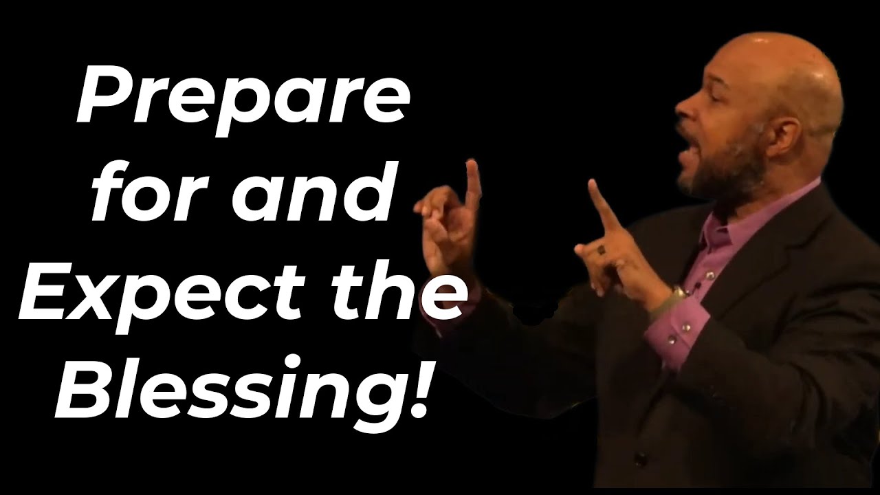 Prepare for and Expect the Blessing | Pastor Jim Lowe, III - YouTube
