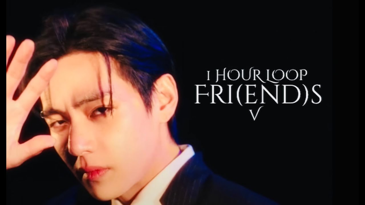 [1 HOUR LOOP] V 'FRI(END)S' Lyrics - YouTube