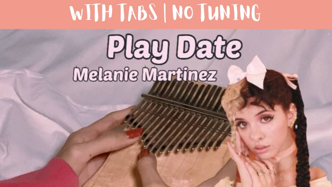 Play Date - Melanie Martinez | Kalimba Full Cover With Tabs & Lyrics ...