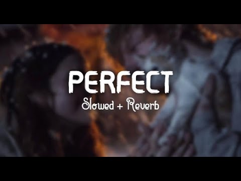 PERFECT (Slowed + Reverb) - ED SHEERAN - YouTube