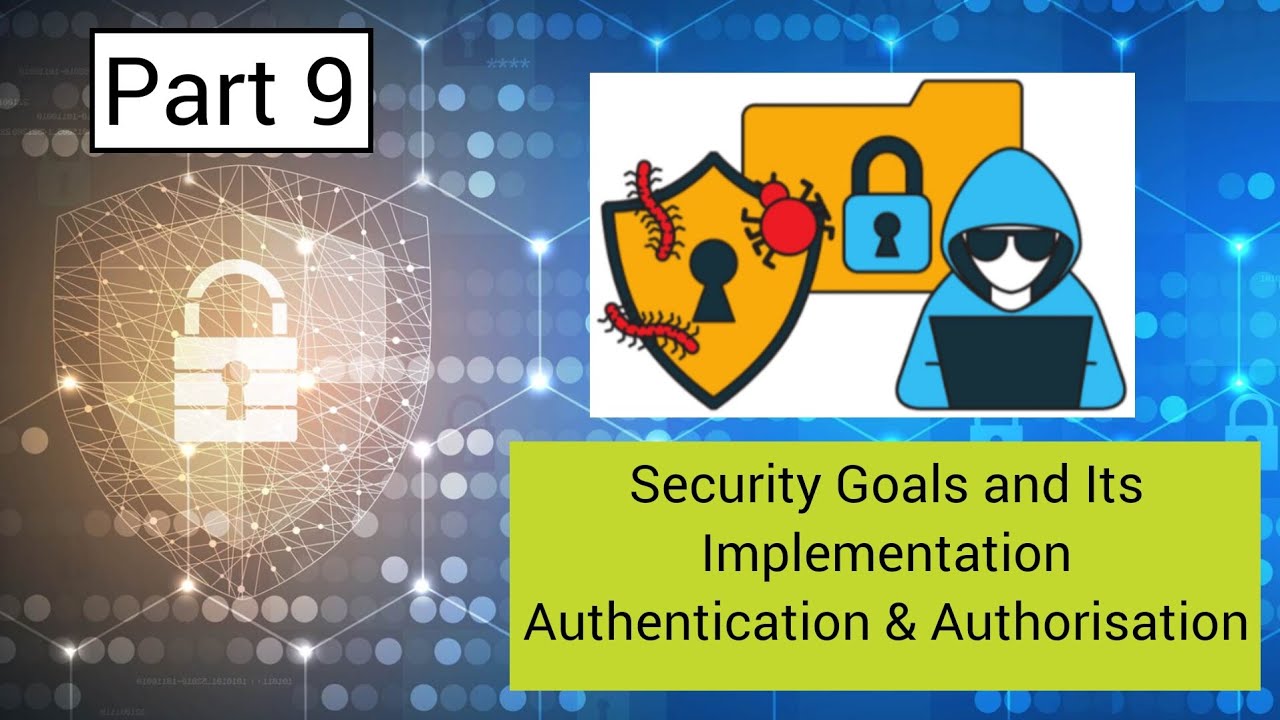 || Security Goals and Its Implementation Authentication & Authorisation || Part 9 || - YouTube