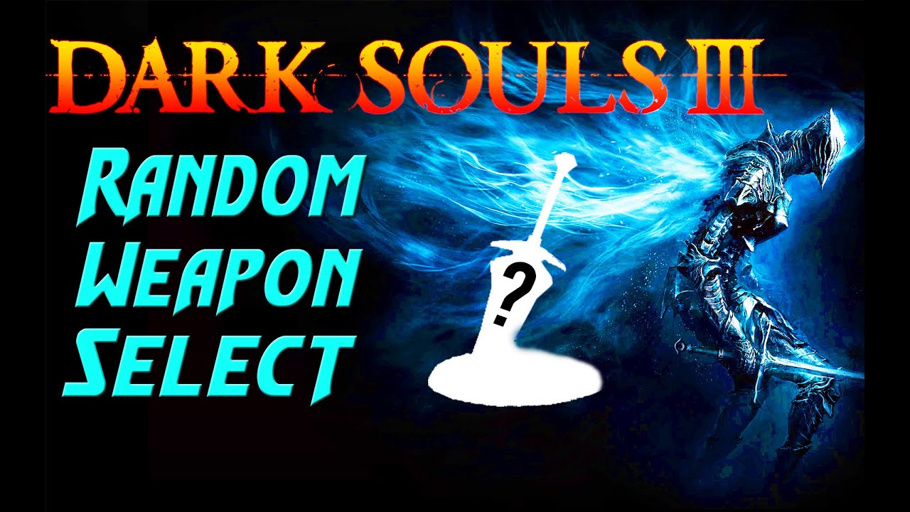 Dark Souls 3: Random Weapon Select PvP - NEW SERIES/ Lucky First Pick ...