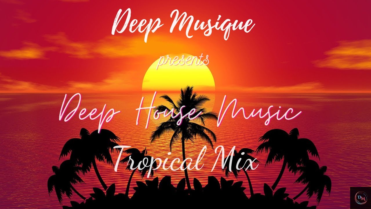 Best Deep & Tropical House Chill Out Dance Music Mix → Kygo & Avicii ...