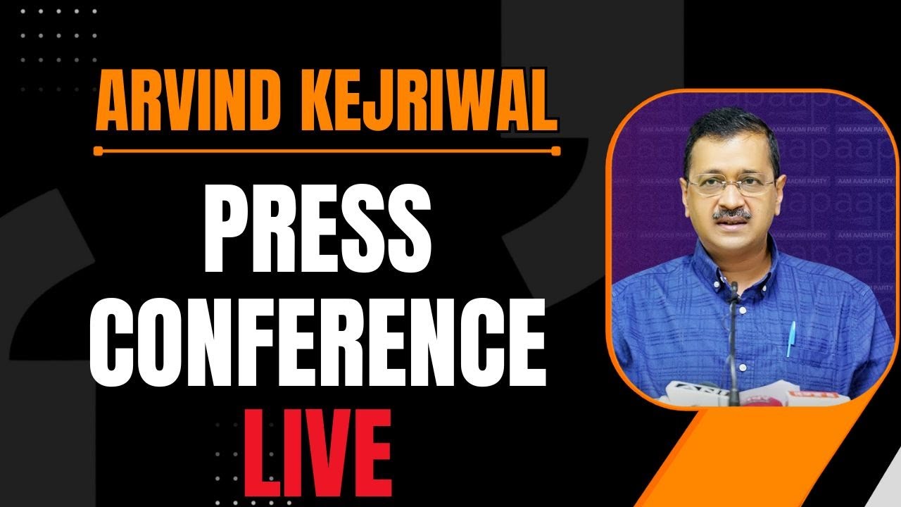 LIVE | CM Arvind Kejriwal addressing an Important Press Conference ...