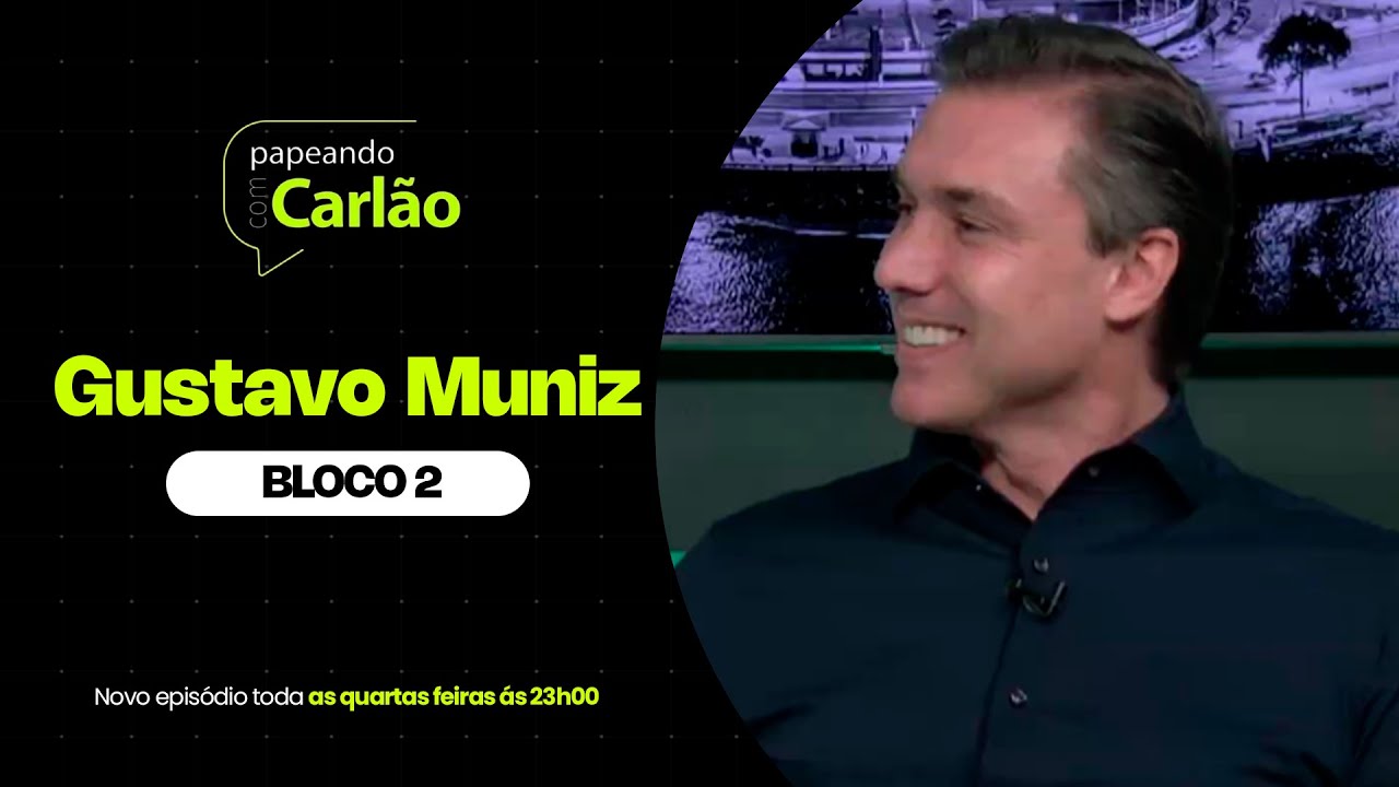 Papeando com Carlão | Gustavo Muniz (BLOCO 2) - YouTube