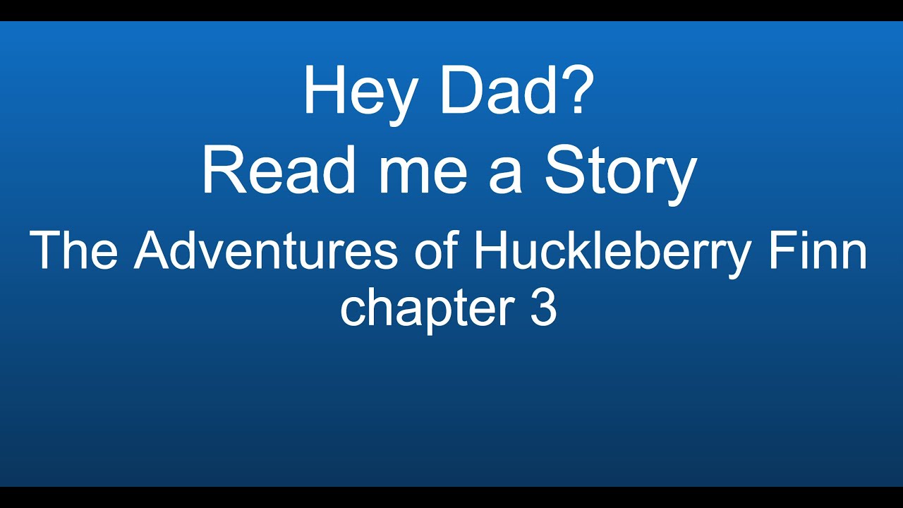 The Adventures of Huckleberry FInn Chapter 3 - YouTube