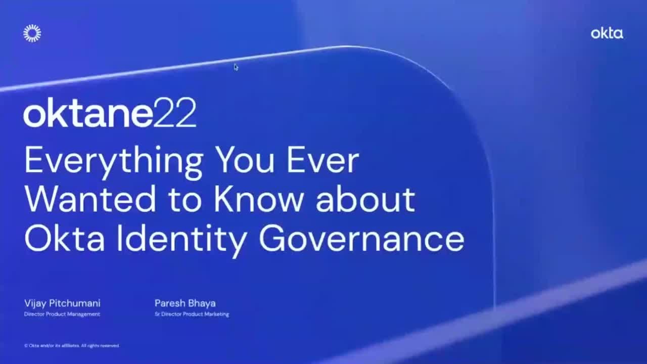 Deep Dive + Ask the Experts: Everything to Know about Okta Identity Governance | Oktane 2022 ...