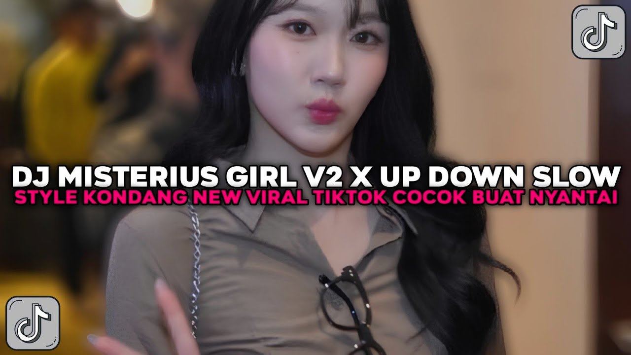 DJ MISTERIUS GIRL V2 X UP DOWN SLOW STYLE KONDANG COCOK BUAT NYANTAI ...