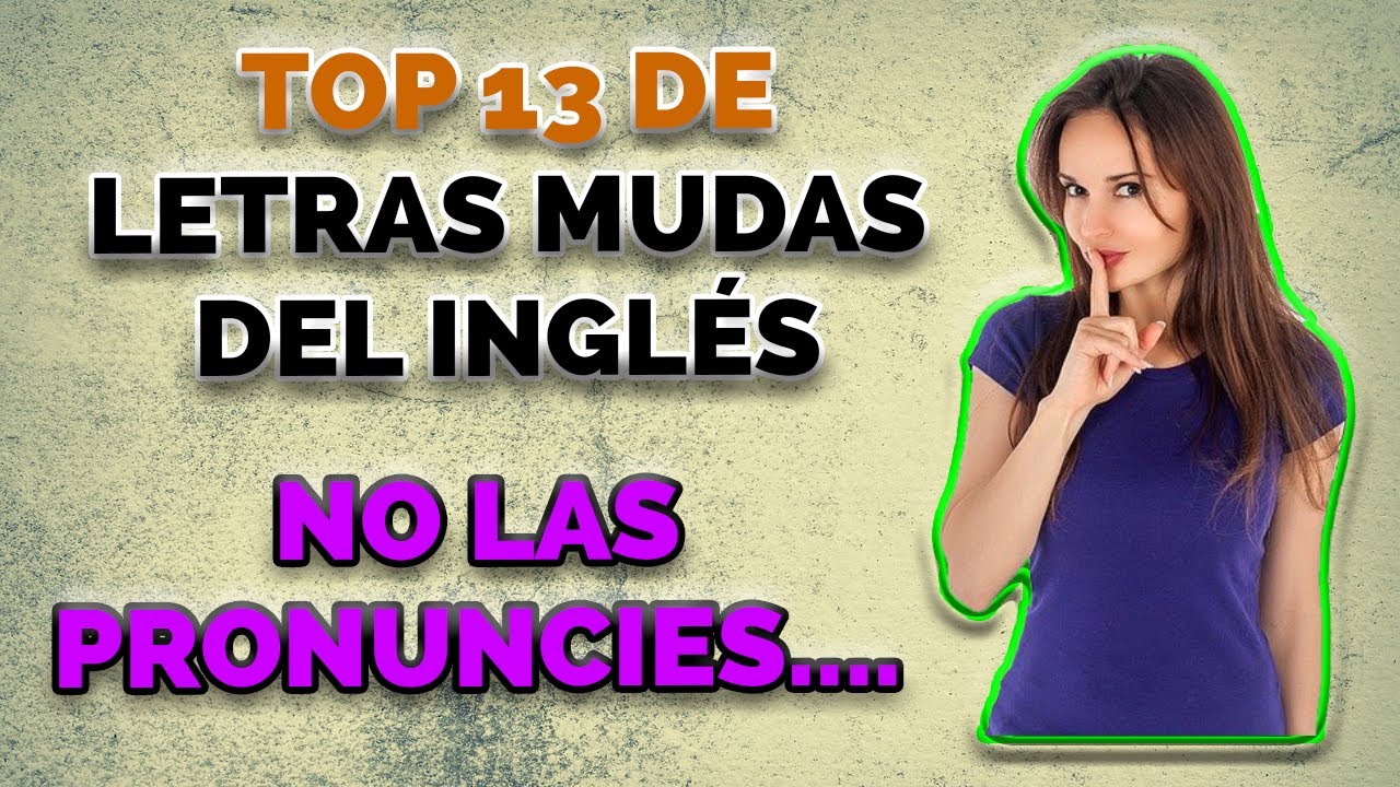 😶👉¿Cuáles son las letras mudas del ingles? / 😶Y CÓMO PRONUNCIARLAS ...