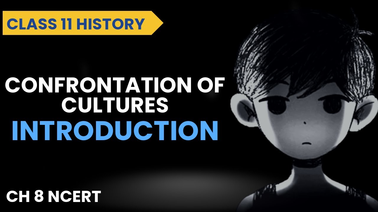 Confrontation of Cultures Class 11 Introduction - YouTube