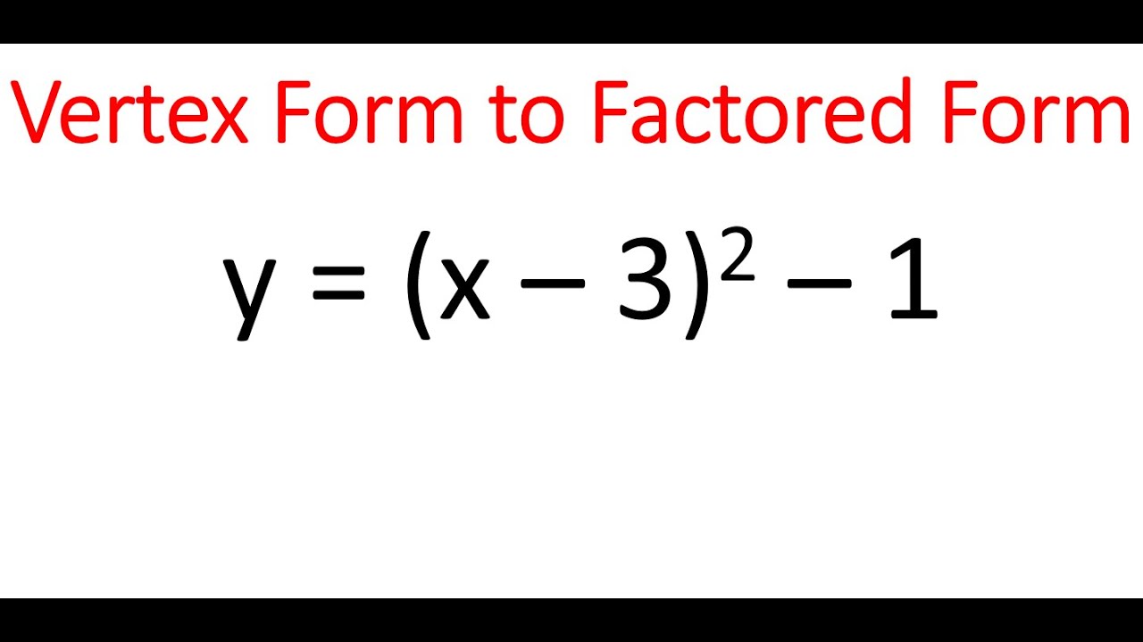 VERTEX FORM TO FACTORED FORM Y x 3 2 1 YouTube