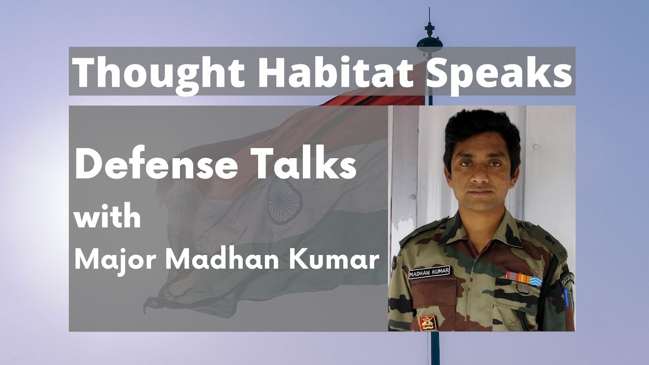 Defense Talks with Major Madhan Kumar | A Thought Habitat Initiative - YouTube