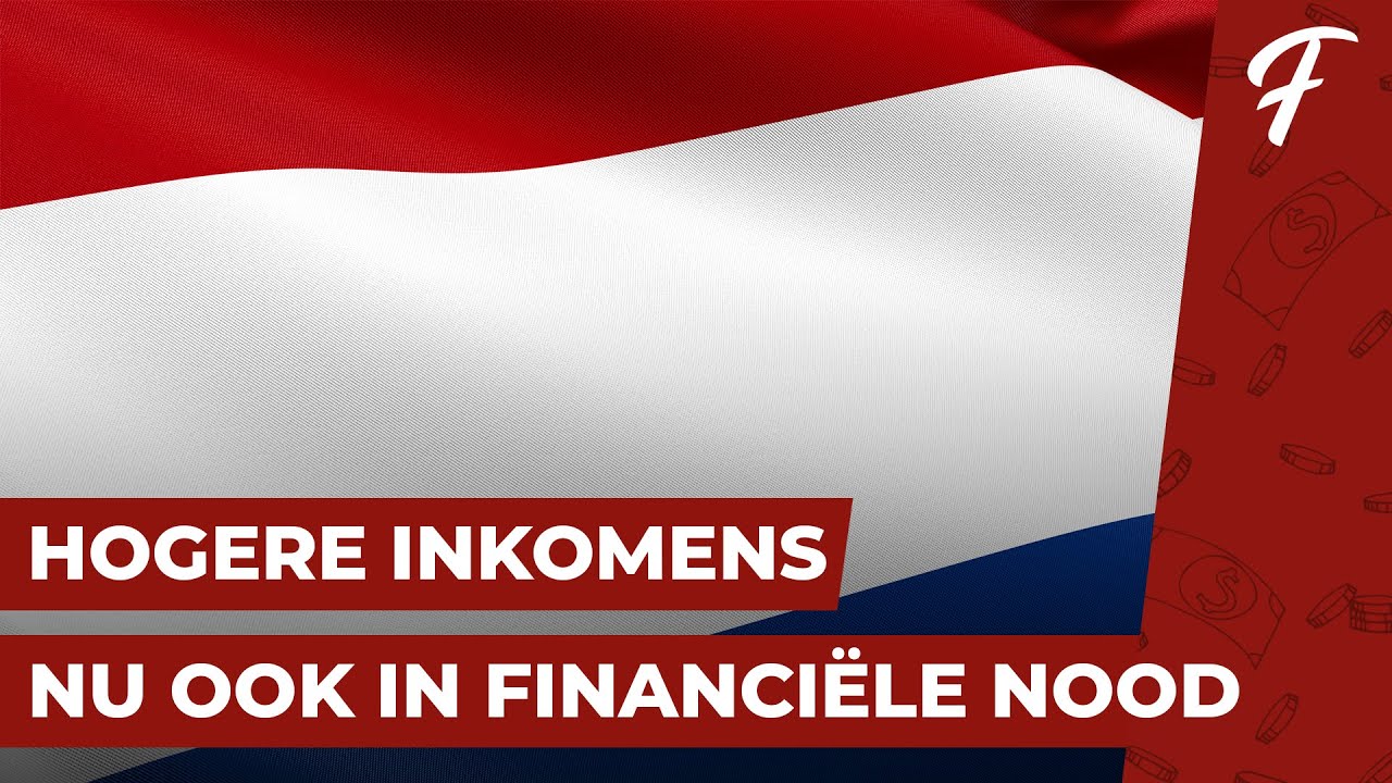 HOGERE INKOMENS IN NEDERLAND NU OOK IN FINANCIËLE NOOD - YouTube