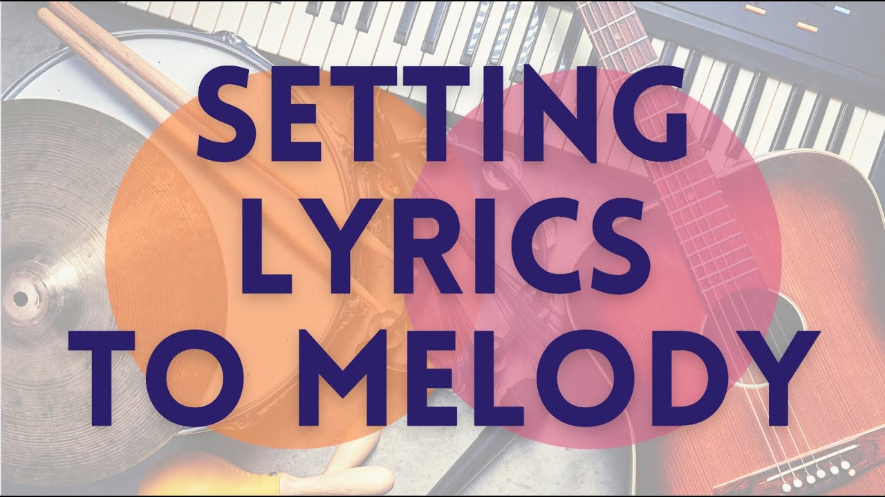 How To Write Songs — Setting Lyrics To Melody - YouTube