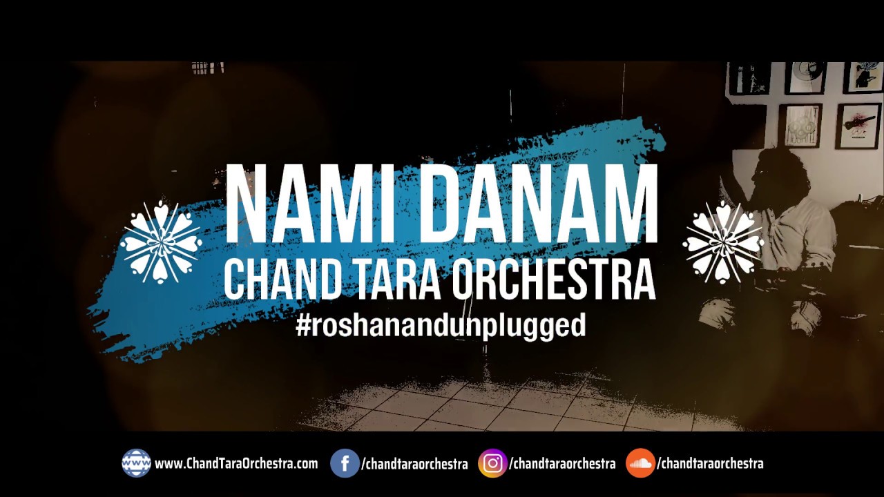 Chand Tara Orchestra | Nami Danam | Roshan & Unplugged - YouTube Music