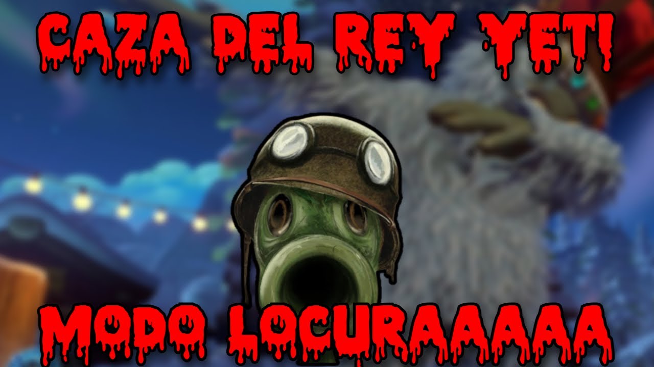 ASÍ COMPLETAMOS LA CAZA DEL YETI EN MODO LOCURAAA (PVZ GW2) - YouTube
