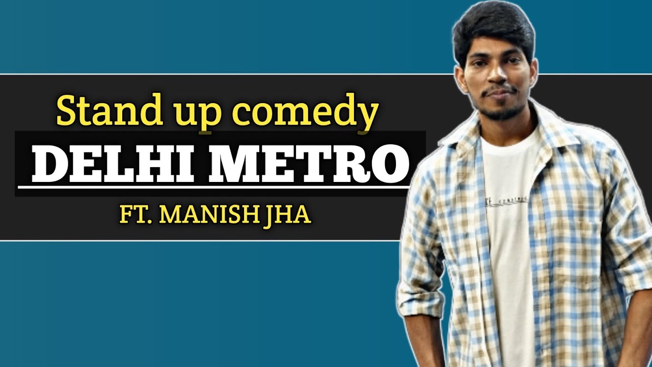 DELHI METRO stand up comedy by manish jha | latest standup comedy ...