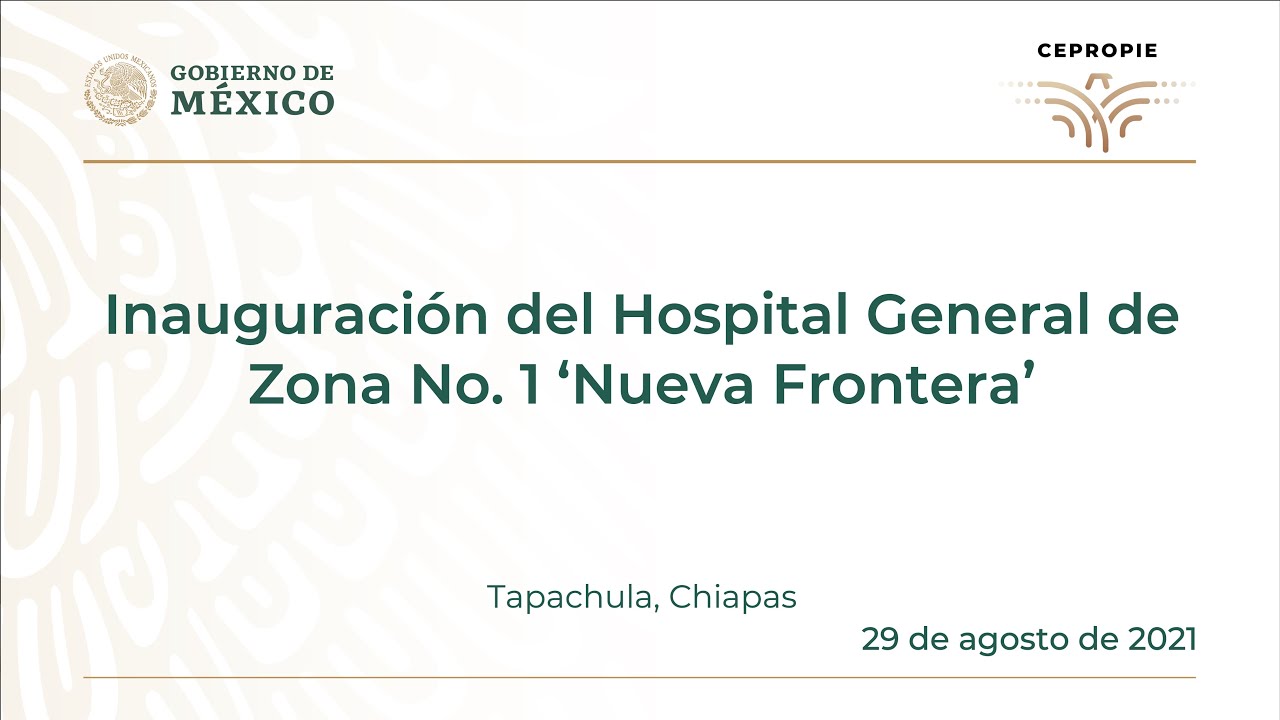 Inauguración del Hospital General de Zona No. 1 ‘Nueva Frontera ...