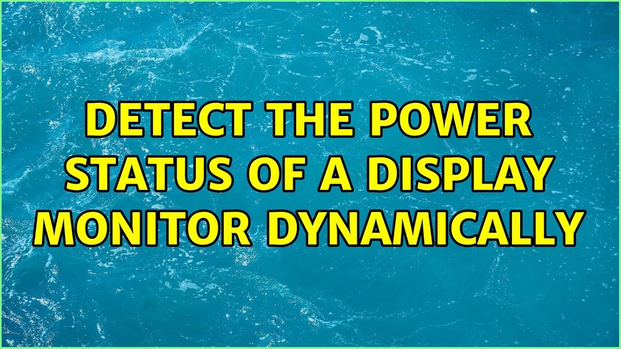 Detect the power status of a display monitor dynamically - YouTube
