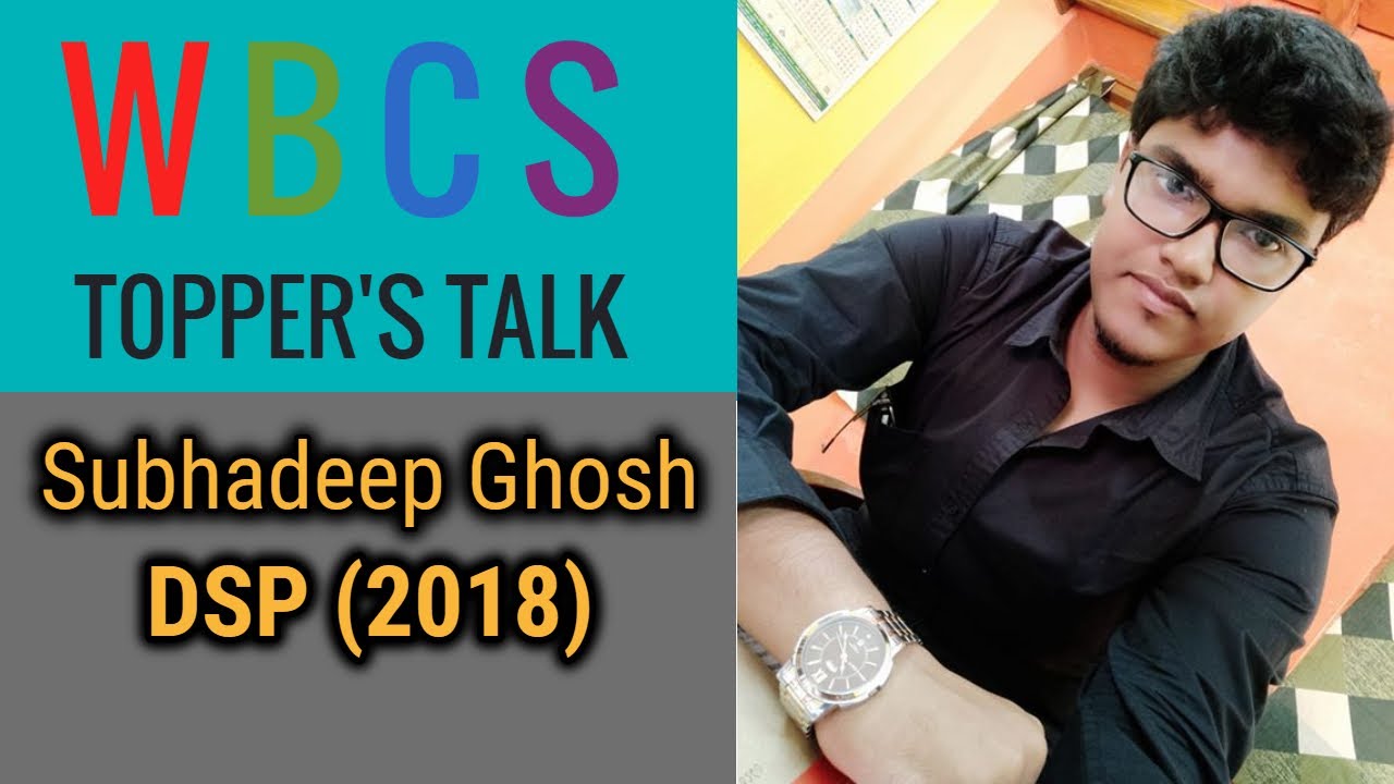 WBCS Topper's Talk | Subhadeep Ghosh (DSP), Rank- 10, 2018 | Topper ...