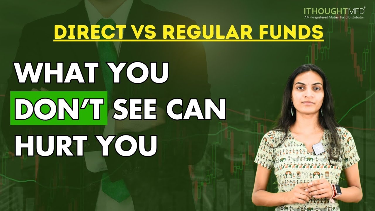 Direct vs Regular Funds- What you don't see can hurt you! | ithoughtmfd ...