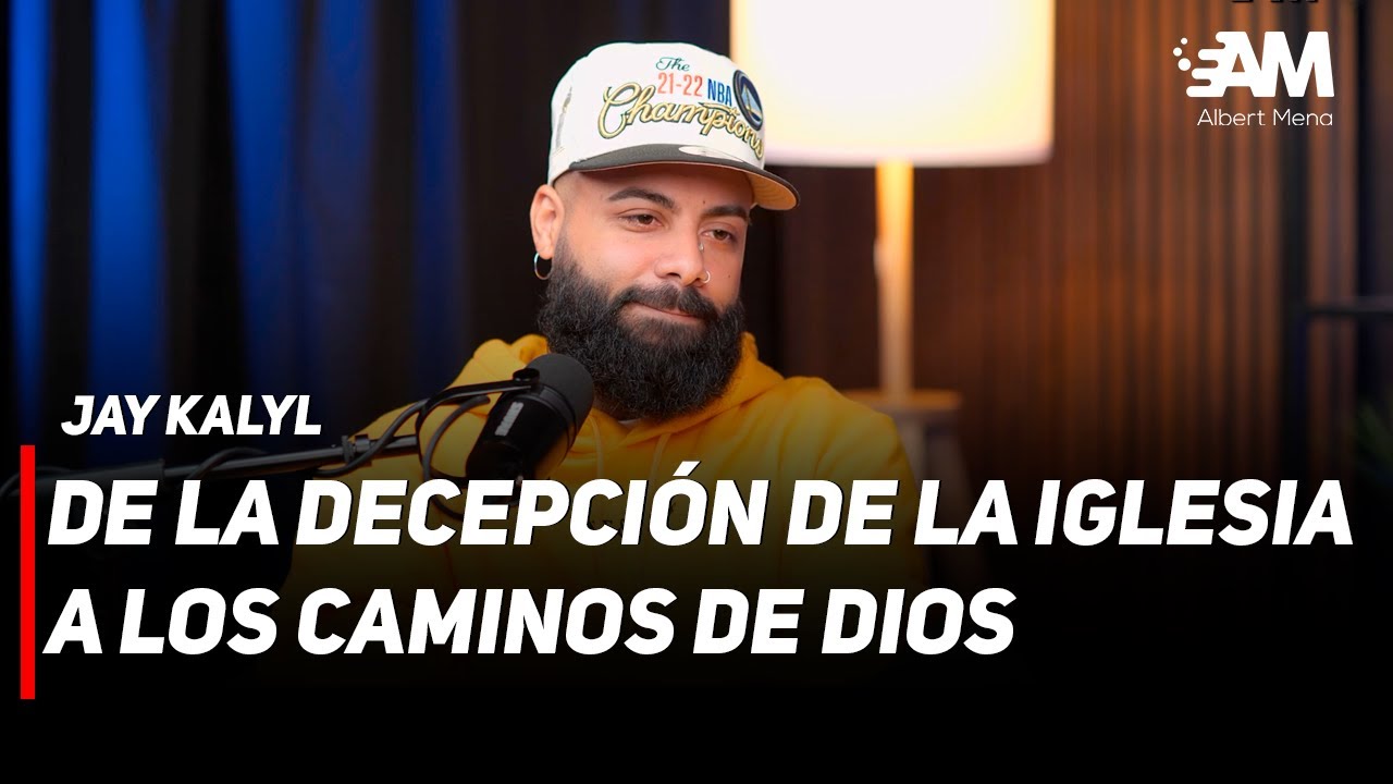 JAY KALYL: DE LA DECEPCIÓN DE LA IGLESIA A LOS CAMINOS DE DIOS - YouTube