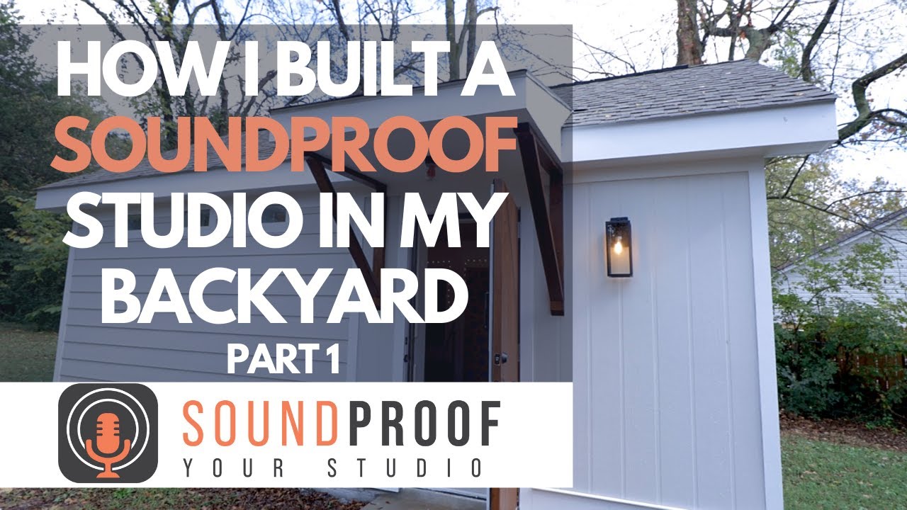 How I Built A Soundproof Studio In My Backyard - Part 1 - YouTube