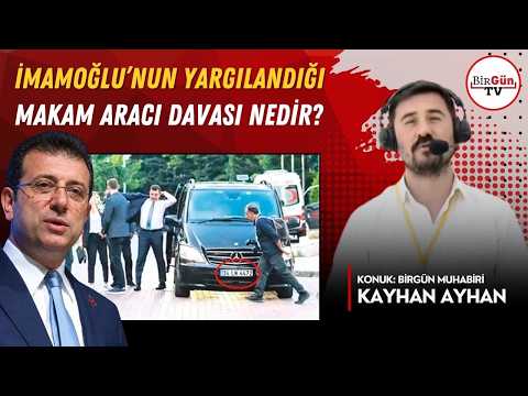 Kayhan Ayhan Silivri’den anlattı: İmamoğlu şimdi de ‘makam aracı davası’nda yargılanacak!