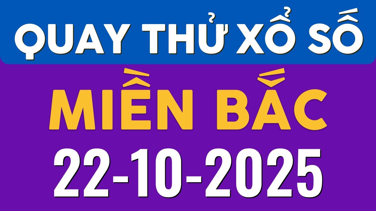 Quay Thử Xổ Số Miền Bắc Thứ 4 Ngày 22/10/2025, Bắc Ninh - KQXSMB - YouTube