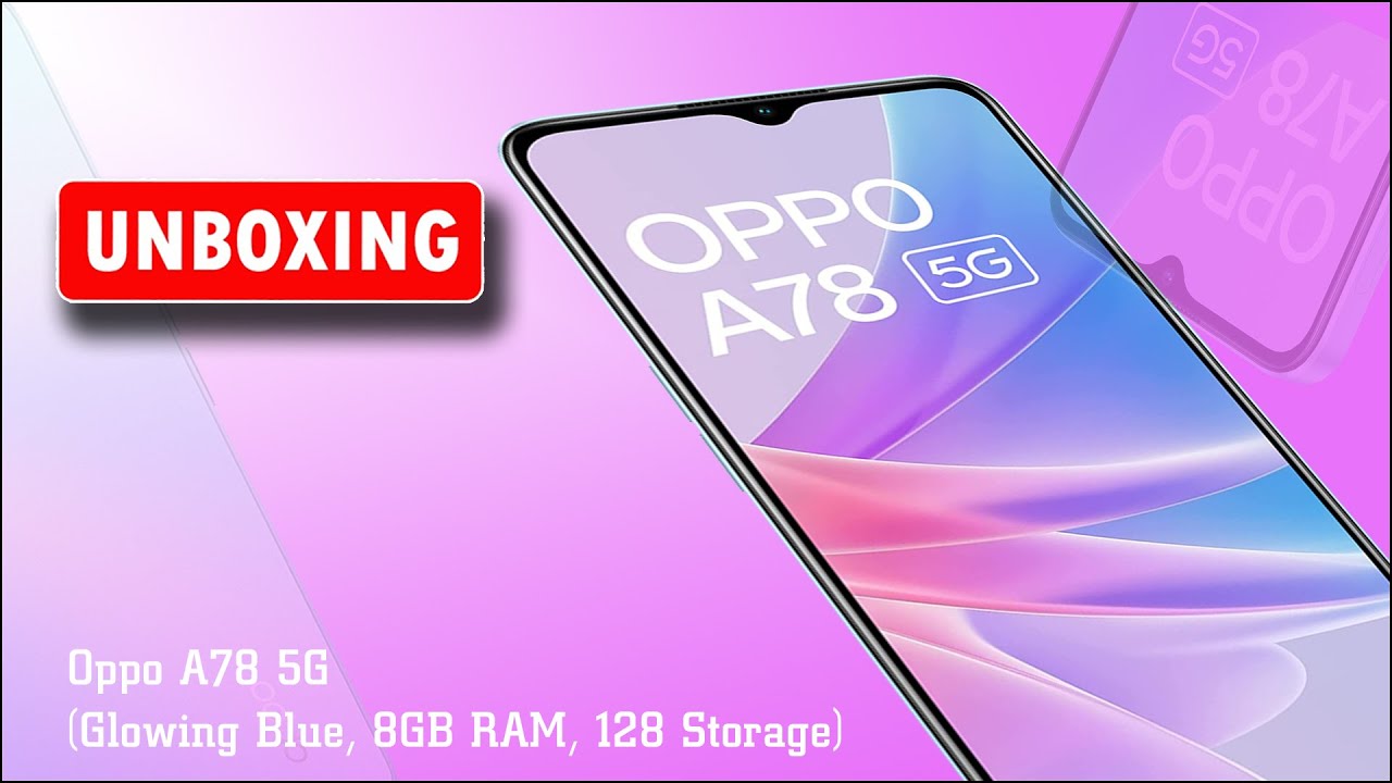 Unboxing Oppo A78 5g Mobile (Glowing Blue, 8GB RAM, 128 Storage) - 2023 ...