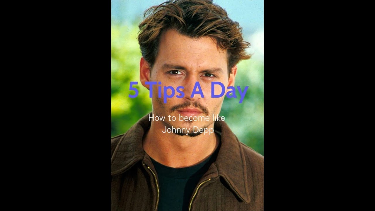 5 Tips a Day: How to Become Like Johnny Depp｜Embrace Style｜Versatility ...