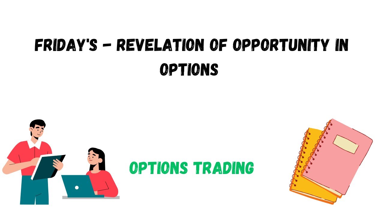 Friday's Revelation of Opportunity in Options - Options Trading - NIFTY ...