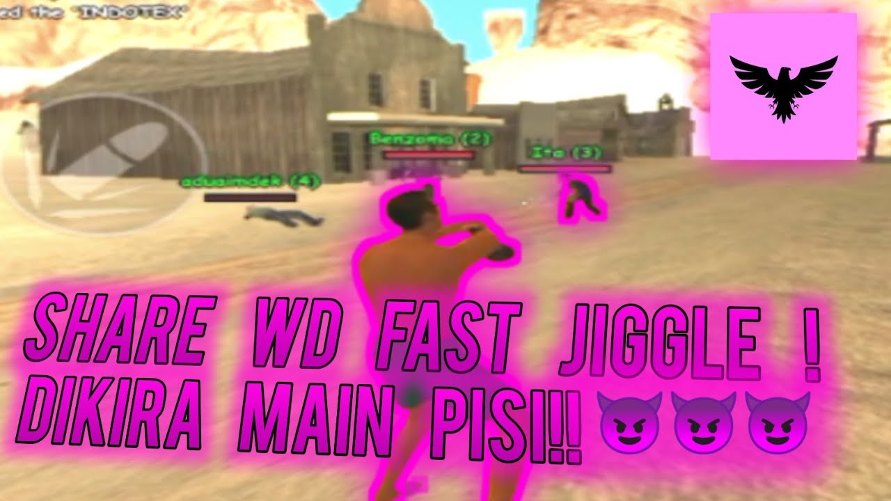 SHARE WD FAST JIGGLE DIKIRA PISI || SAMP MOBILE - YouTube