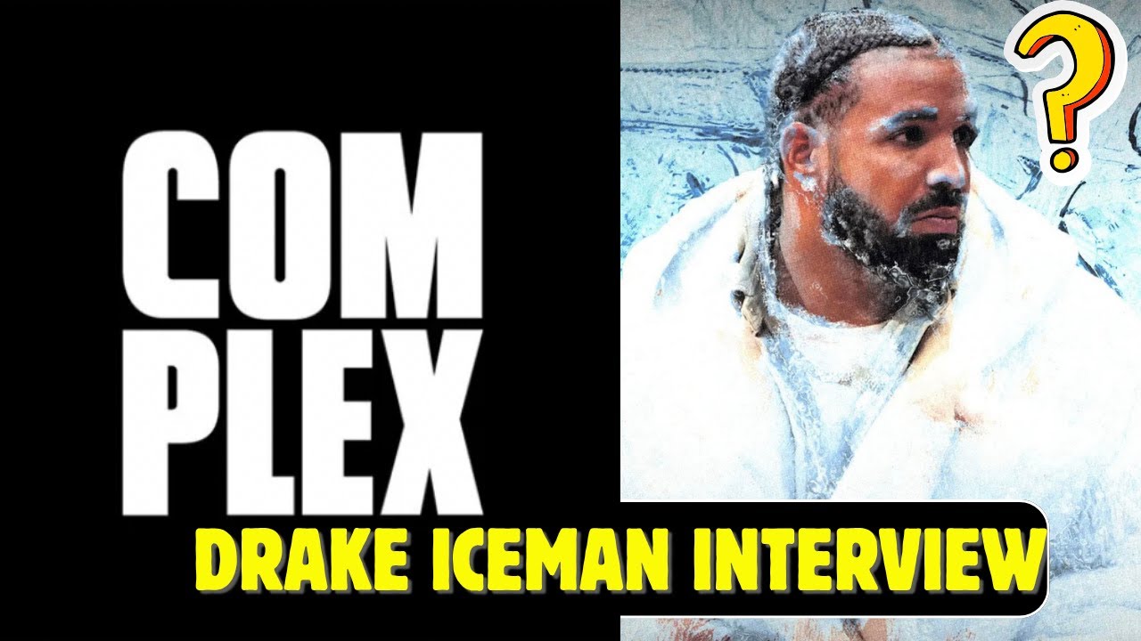 DRAKE BREAKS SILENCE on ICEMAN in COMPLEX Interview! - YouTube