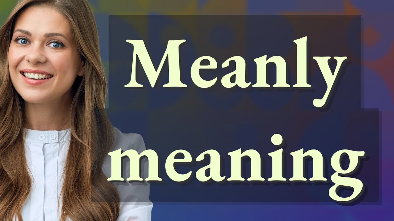 Meanly | meaning of Meanly - YouTube