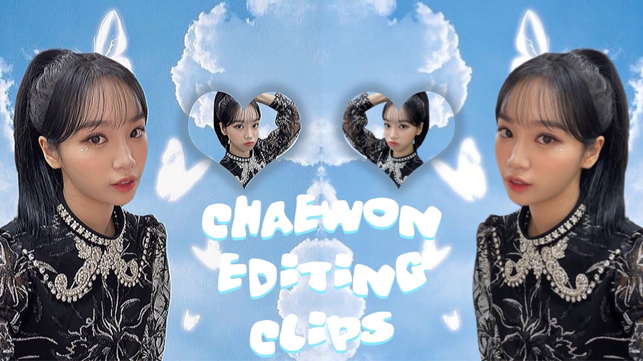 chaewon editing clips (2) 🦋 - YouTube