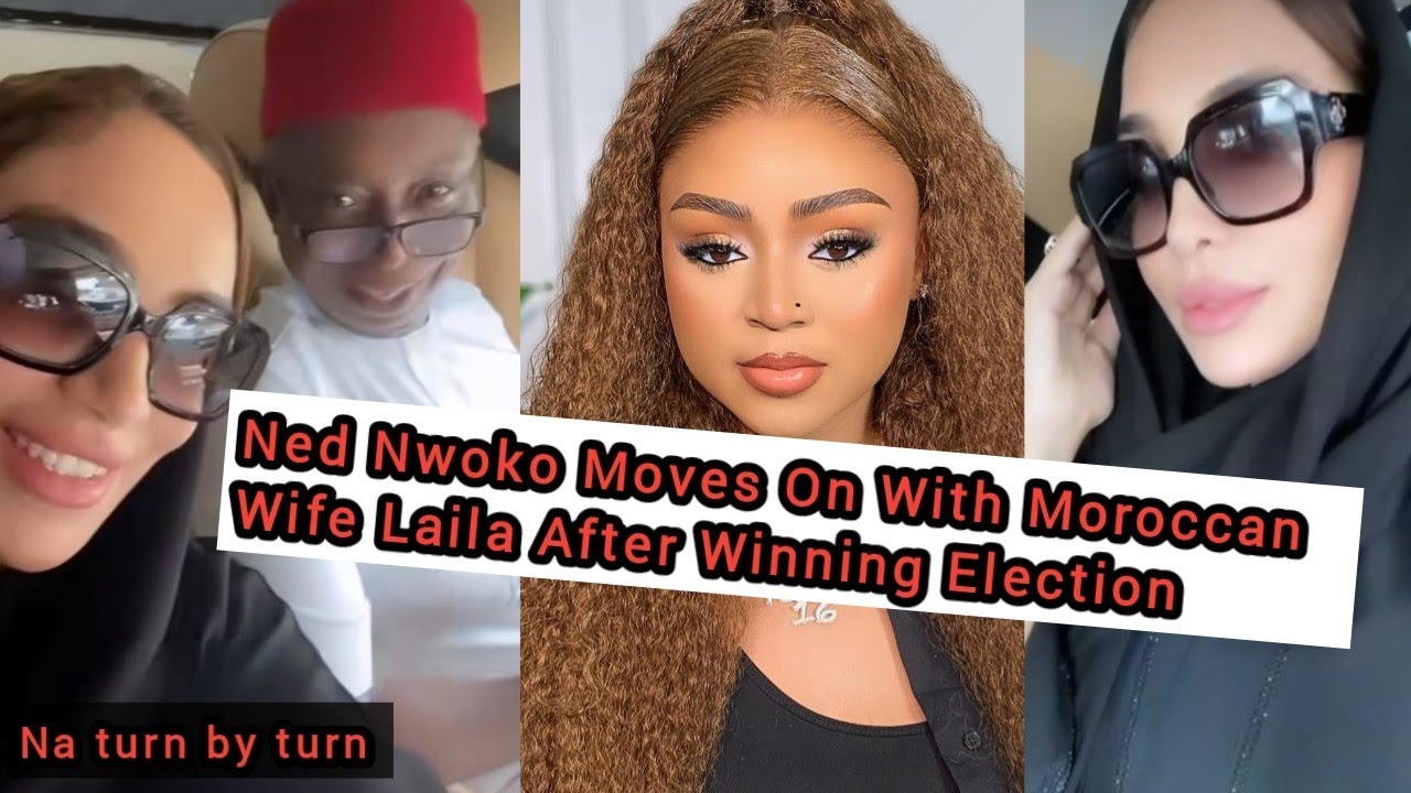 Ned Nwoko Dumps Regina Daniels as Moroccan Wife Laila Takes Over ...