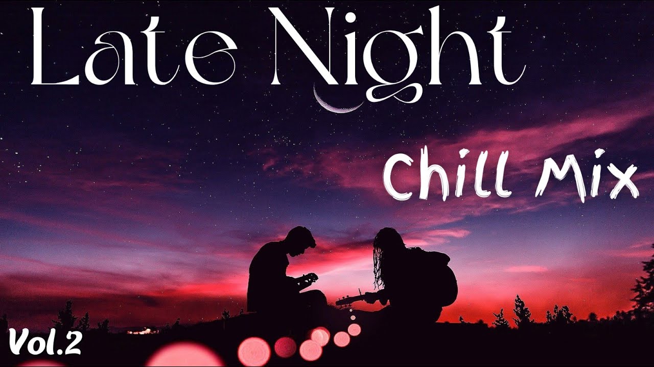 Night Chill Music Vibes 🌙 - Late Night Drive Playlist - Night Music ...