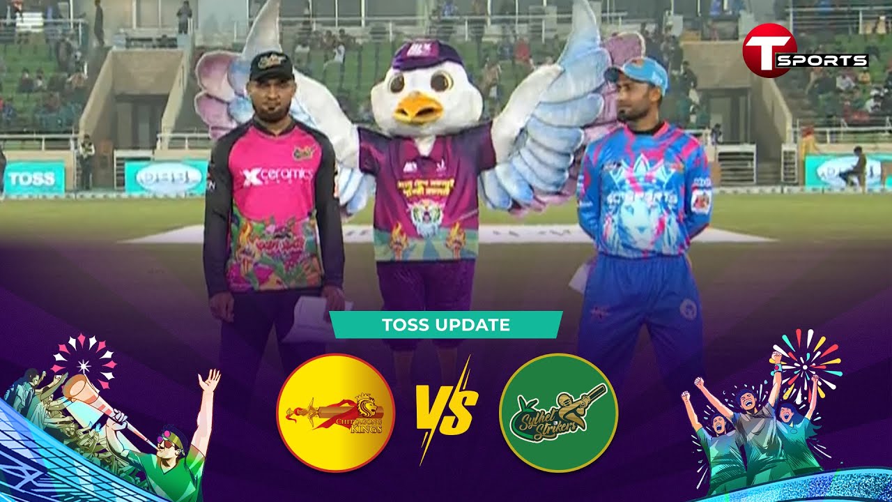 TOSS UPDATE | Chittagong Kings vs Sylhet Strikers, 40th Match | BPL ...