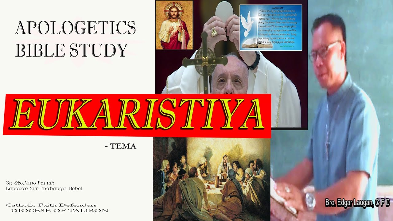 EUKARISTIYA UG ANG SANTOS NGA MISA, APOLOGETICS BIBLE STUDY - YouTube